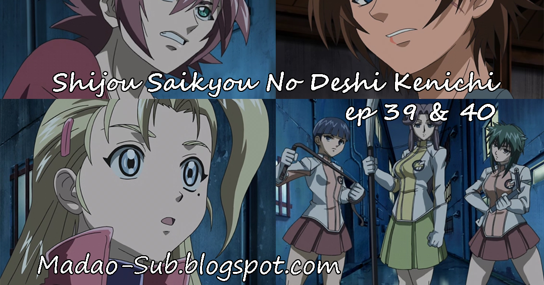 Shijou Saikyou No Deshi Kenichi 39 & 40 - Madao-Sub