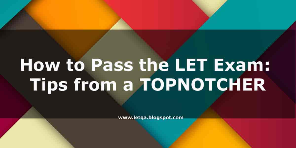 How to Pass the LET Exam: Tips from a TOPNOTCHER - LET EXAM - Questions ...