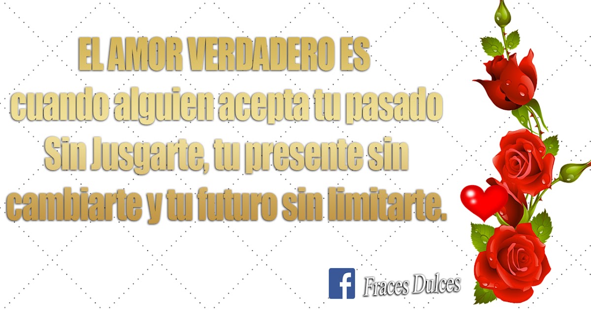 El amor verdadero es cuando alguien acepta tu pasado | FRACES DULCES ...