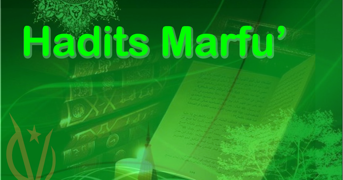 PENGERTIAN DAN KLASIFIKASI HADITS MARFU' ~ Vinfo