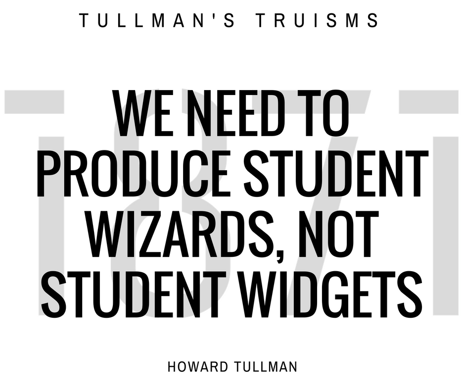 Hindsight : TRUISM 19: WE NEED TO PRODUCE STUDENT WIZARDS, NOT STUDENT ...