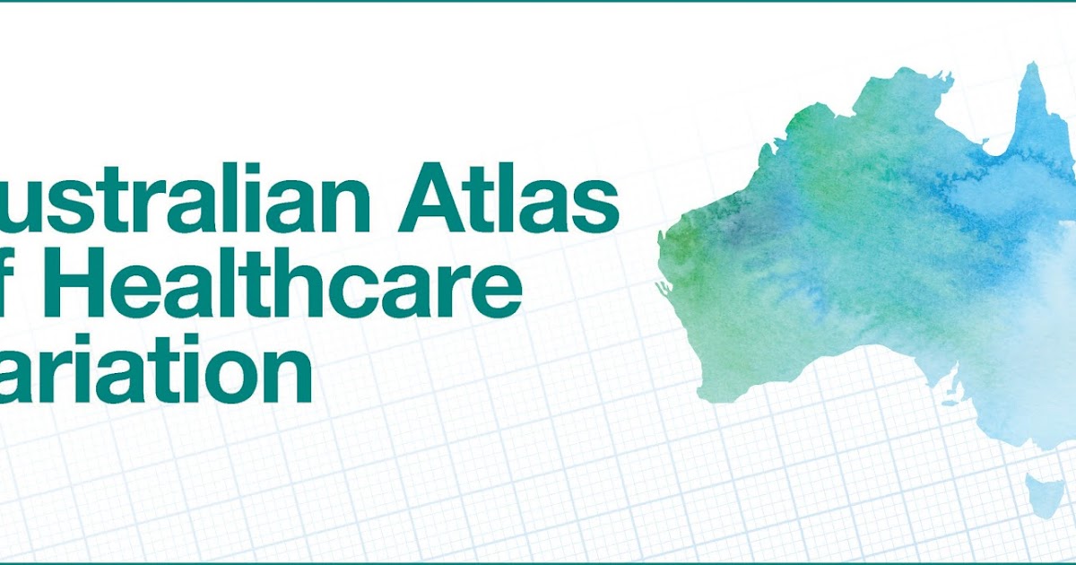 HealthInfo Blog: Australian atlas of healthcare variation
