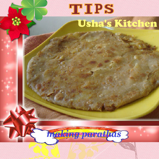 USHA'S KITCHEN: TIPS TIPS TIPS WHEN MAKING PARATHAS. USHA'S KITCHEN: TIPS TIPS TIPS WHEN MAKING PARATHAS.