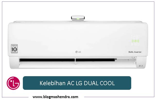 Kelebihan AC LG DUAL COOL, Hematnya Berlipat - blog mas hendra