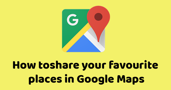 How To Share Your Favourite Places In Google Maps TrendBin how-to-share-your-favourite-places-in-google-maps-trendbin