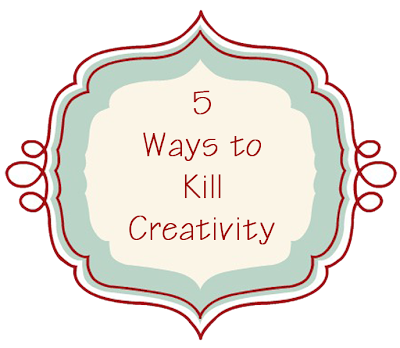 Architecture of a Mom: How to Kill Creativity--5 Easy Steps #31days # ...