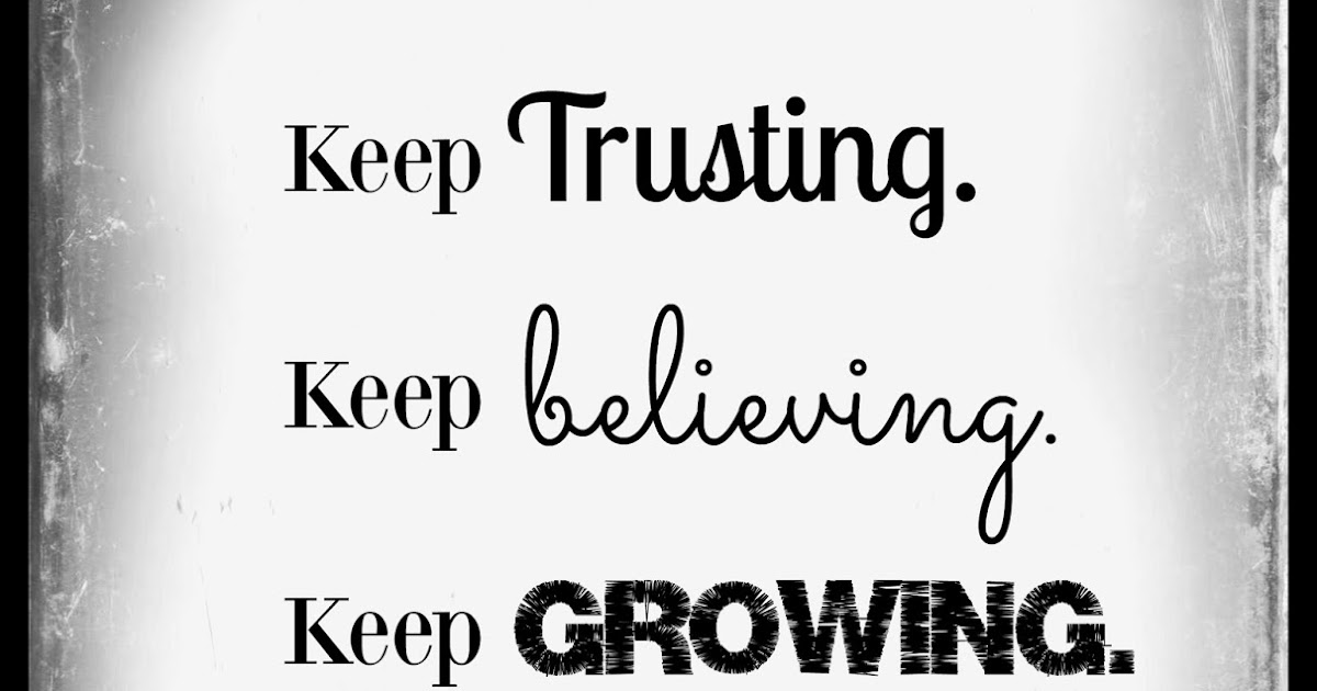 Cook and Craft Me Crazy: Keep loving, keep trying, keep trusting...