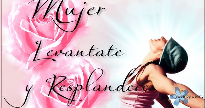 Mujer levantate y resplandece