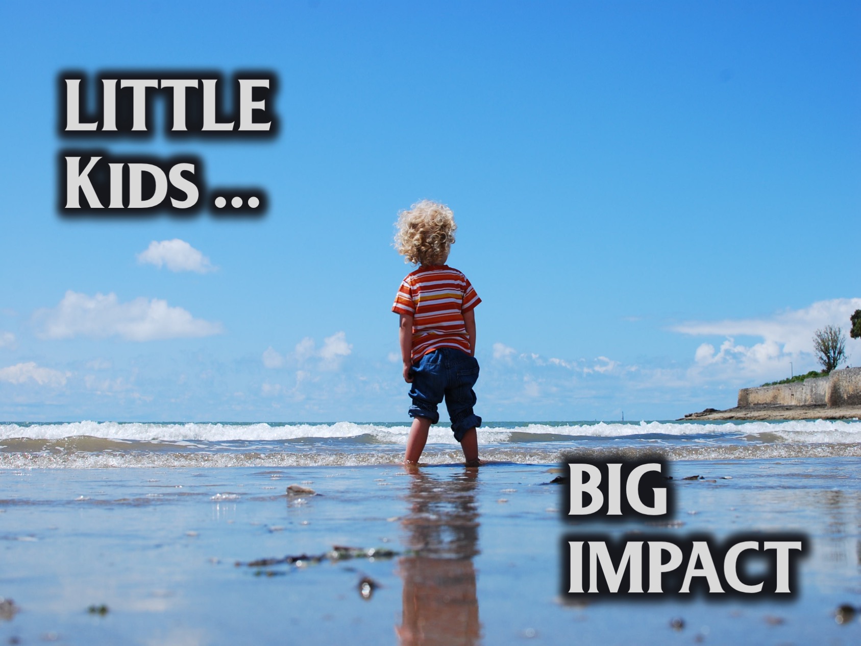 LIttle Kids...Big Impact ~ RELEVANT CHILDREN'S MINISTRY