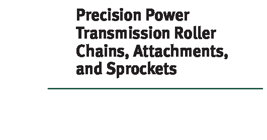 Precision Power Transmission Roller Chains, Attachments, and Sprockets ...