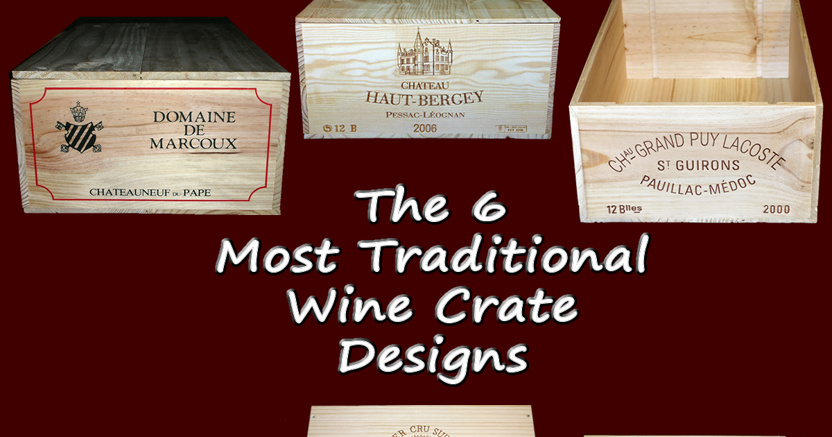 Wine Crates and Boxes: The 6 Most Traditional Wine Crate Designs