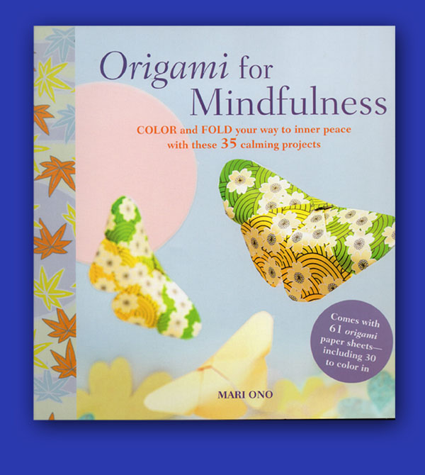 The Papercraft Post: Origami for Mindfulness, by Mari Ono. Review.