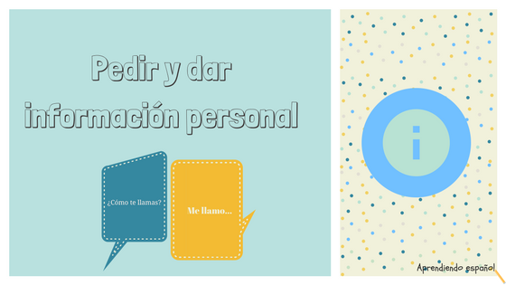 Pedir y dar información personal 👩💬👱 - Aprendiendo español