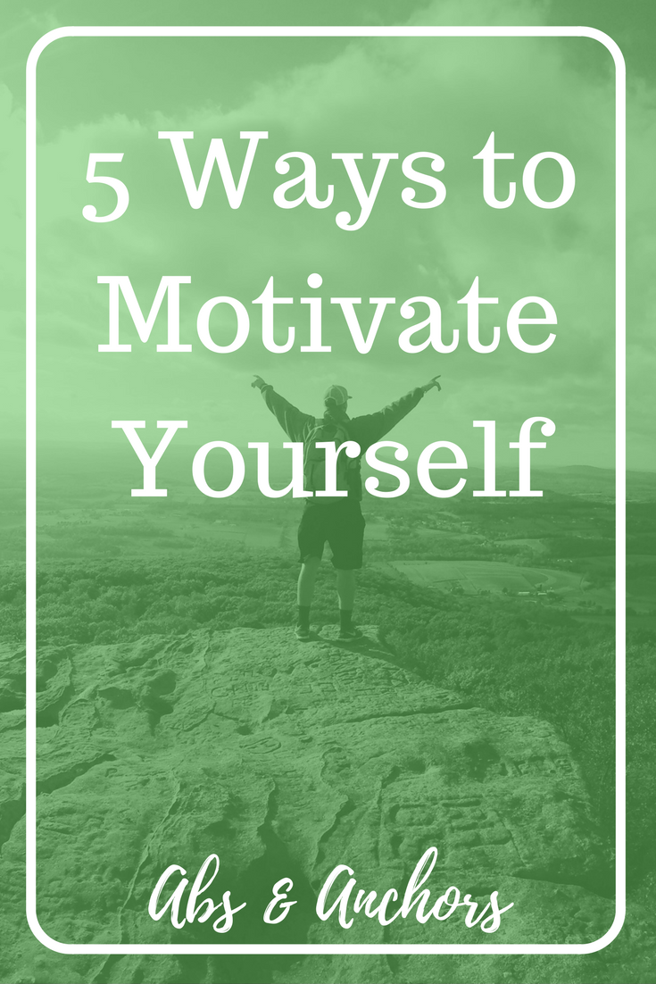 Abs & Anchors: 5 Ways to Motivate Yourself