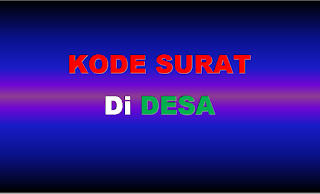 Nomor Surat Resmi/Kode Surat Dinas yang benar | FORMAT ADMINISTRASI DESA