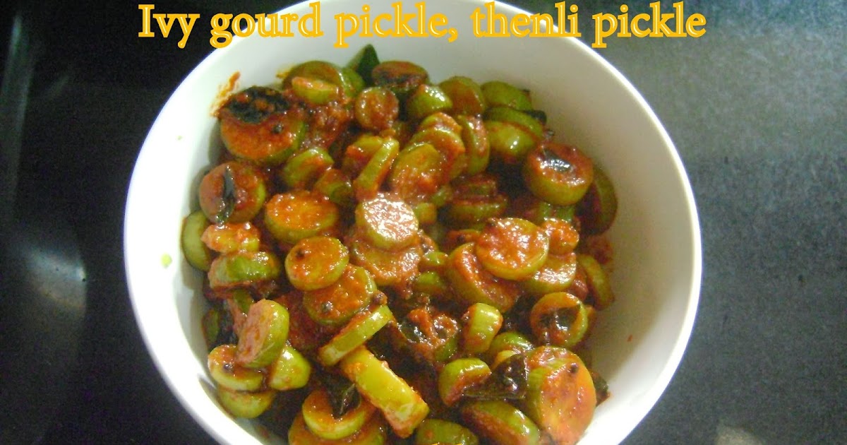 Raji Ramakrishnan : IVY GOURD PICKLE, THENLI PICKLE, DONDAKAYA PICKLE ...