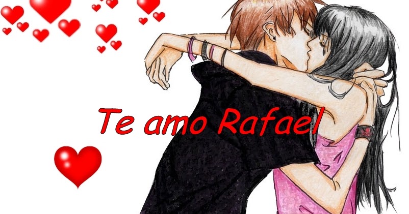 Te amo Rafael imágenes - Imágenes de Amor, Gatitos, Amistad, Felicidad ...