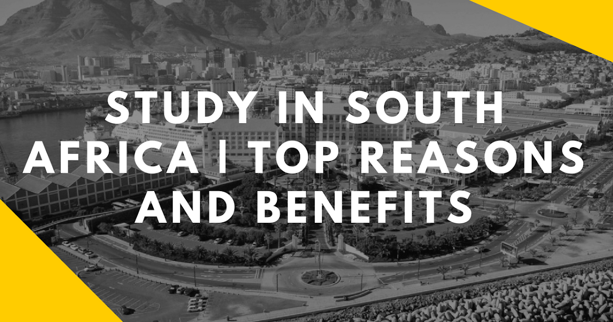 Study In South Africa | Top Reasons And Benefits - Study in South ...