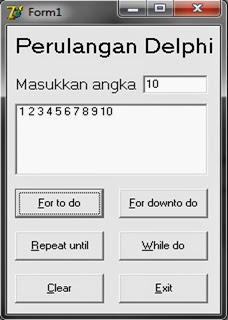 Contoh Program For to do, For downto do, Repeat until, While do Pada Delphi | Hadrian Blog