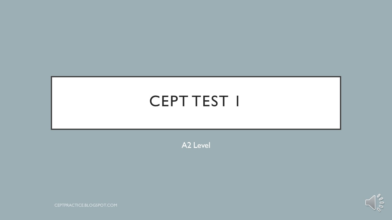 CEPT Practice: CEPT TEST 1 A2 LEVEL