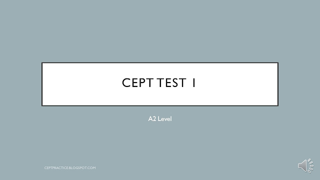 CEPT Practice: CEPT TEST 1 A2 LEVEL