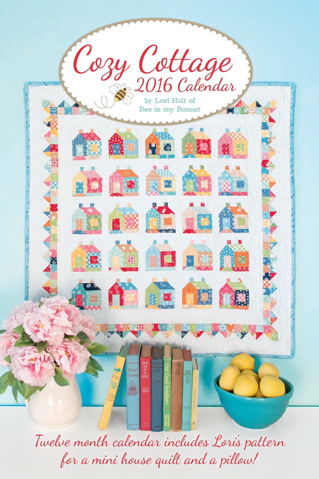 Bee In My Bonnet: Introducing the 2016 Cozy Cottage Calendar - Quilt ...