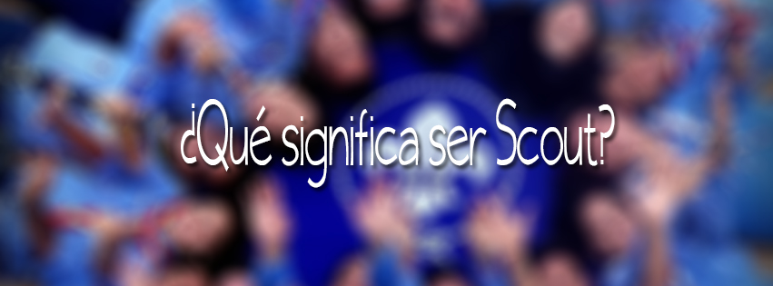 ¿Qué significa ser Scout?