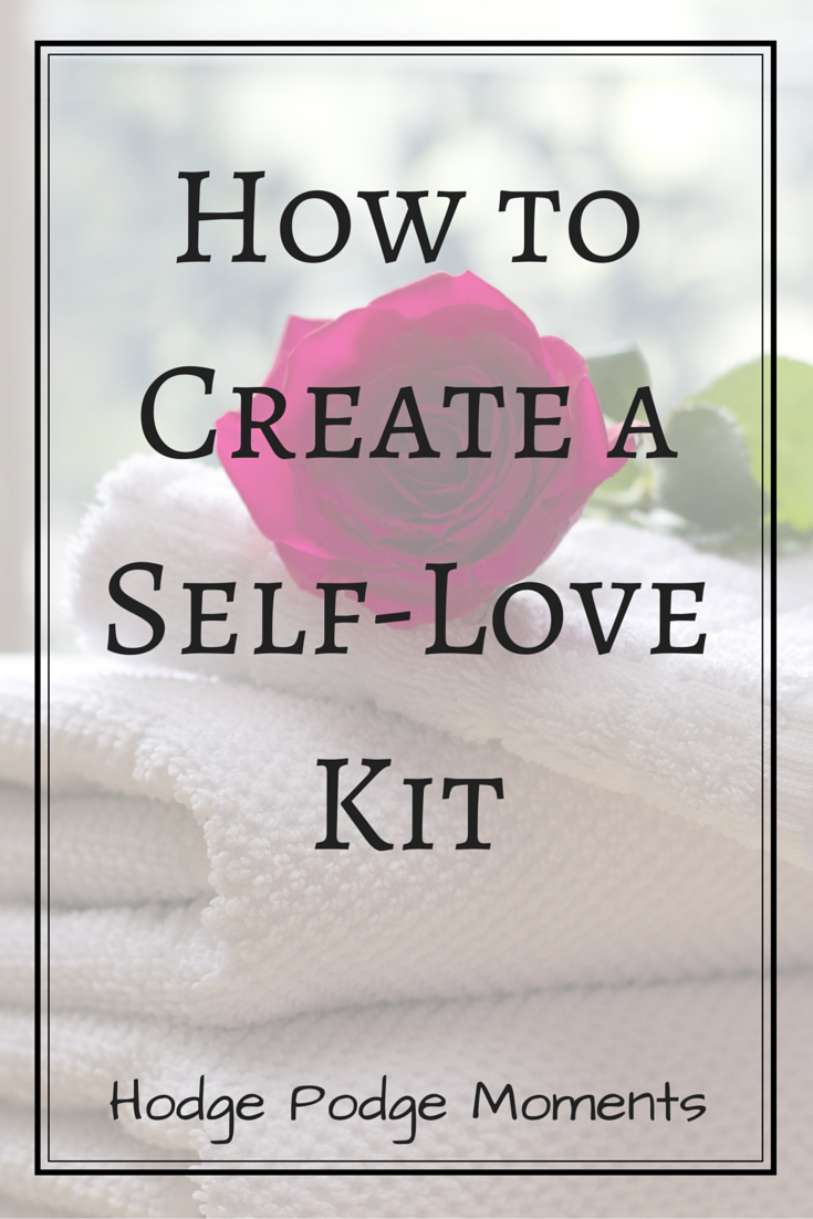 How to Create a Self-Love Kit | Hodge Podge Moments