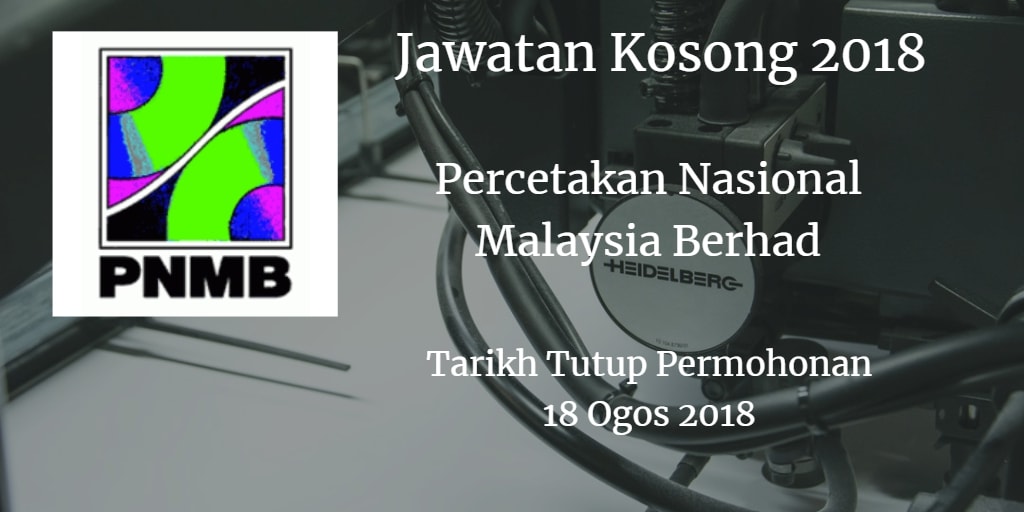 Percetakan Nasional Malaysia Berhad Jawatan Kosong PNMB 18 Ogos 2018 ...