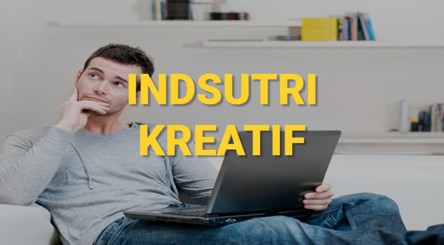 Apa itu Industri Kreatif ? - Teknotif