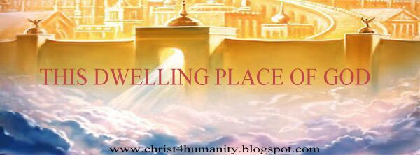 CHRIST FOR HUMANITY: THIS DWELLING PLACE OF GOD