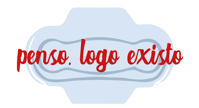 Penso . Logo existo