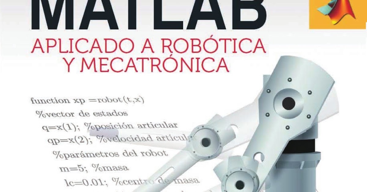 MATLAB APLICADO A ROBÓTICA Y MECATRÓNICA - LIBROS DE INGENIERÍA ...