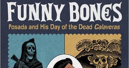 Mommy Maestra: Funny Bones: Posada and His Day of the Dead Calaveras