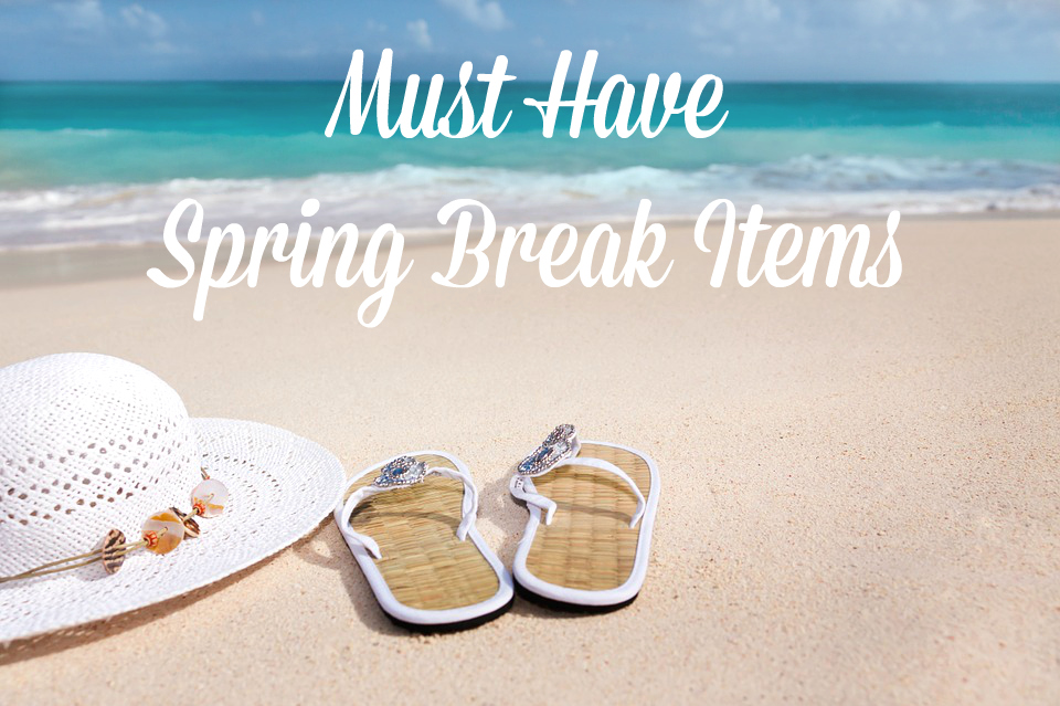 Style, Decor & More: Beach Bound: Your Must-Have Spring Break Items