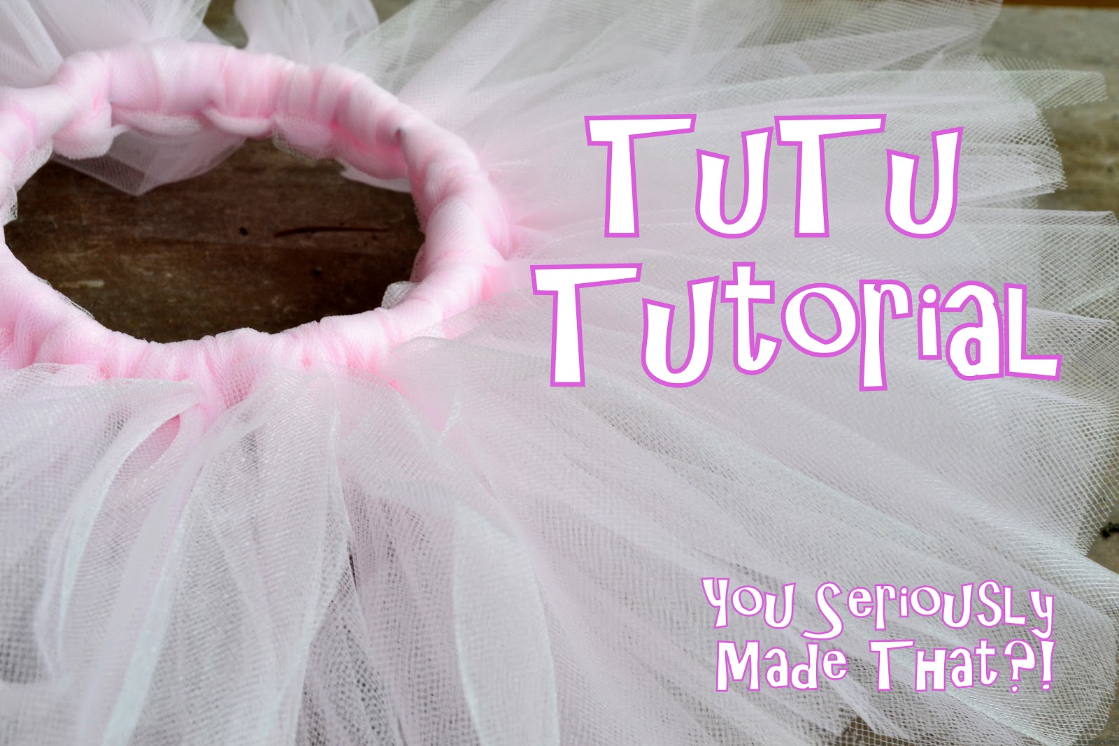 You Seriously Made That!?: Tutu Tutorial