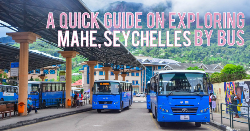 How to Explore Mahe Island in Seychelles by Public Bus | Lady & her ...