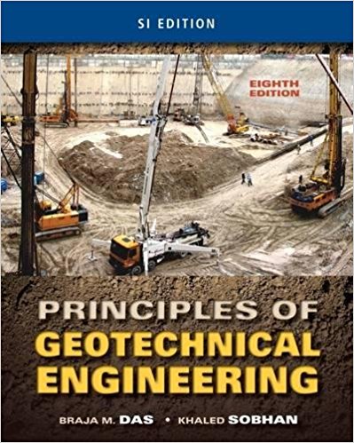 Principles of Geotechnical Engineering SI, 8th ed, 2014 B. M. Das ...