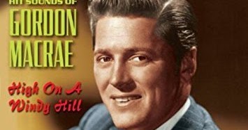 FROM THE VAULTS: Gordon MacRae born 12 March 1921