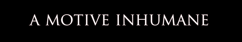 A MOTIVE INHUMANE Profile