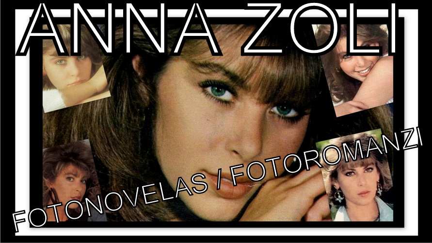 FOTONOVELAS / FOTOROMANZI: ♥ ANNA ZOLI ♥