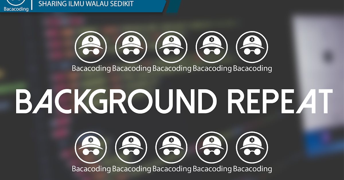 Cara Membuat Background Repeat dengan CSS - BACA CODING