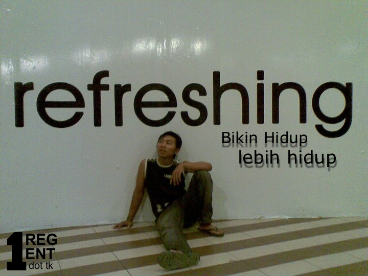 Refreshing, Bikin Hidup Lebih Hidup - Regent