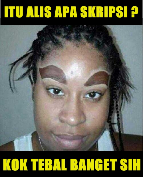 10 Meme Lucu 'Alis Tebal' yang Ampuh Ceriakan Harimu