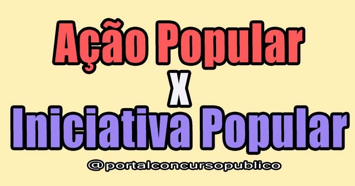 Ação Popular e Iniciativa Popular: qual a diferença?