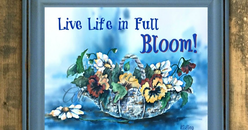 Martha Kisling Art With Heart : Watercolor & Words Wednesday - Full Bloom!