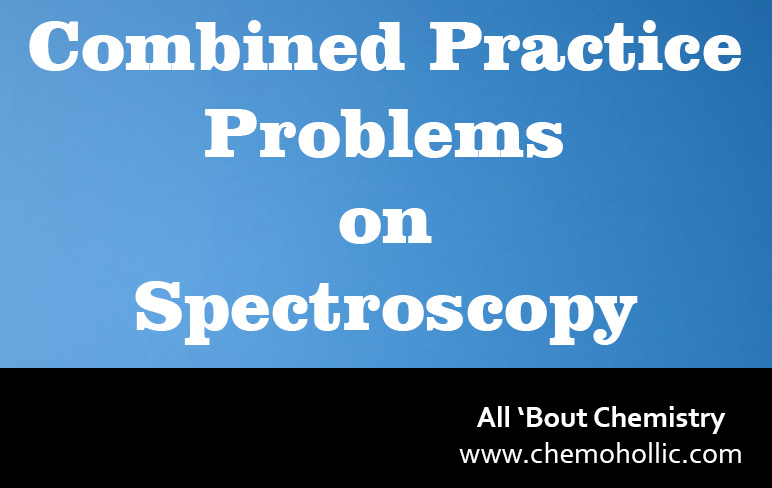 Combined Problems on Spectroscopy - All 'Bout Chemistry