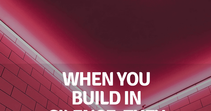 Silence Quotes When you build in silence, they don't know what to