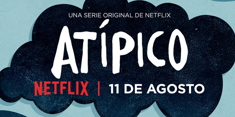 'Atípico', tráiler y póster de la nueva comedia de Netflix