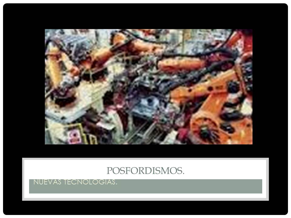 Geografía: FORDISMO-POSTFORDISMO.